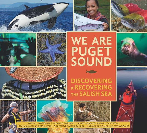 We Are Puget Sound: Discovering and Recovering the Salish Sea - Captain ...